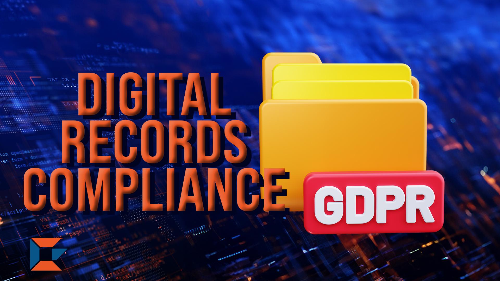 Digital Records Compliance: The Ultimate Guide to Secure & Legal Data ...